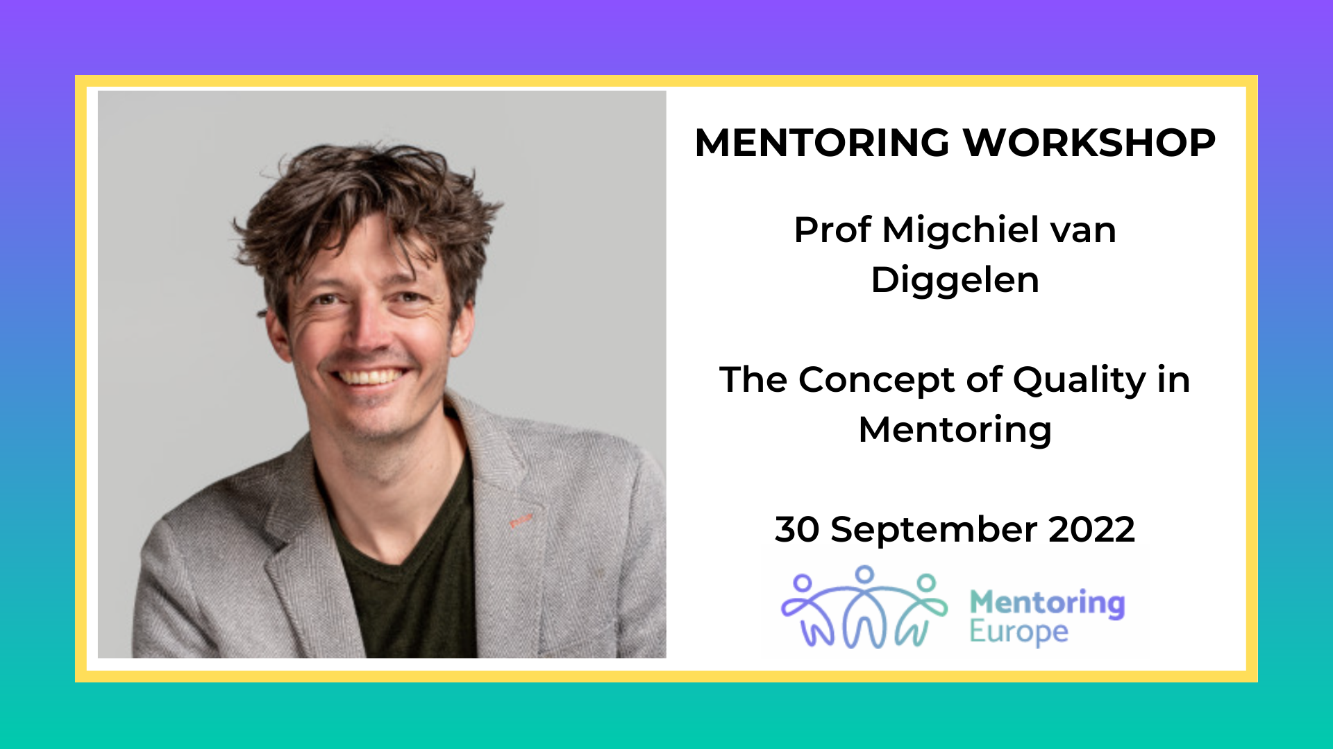 30.09.2022: “The Concept of Quality in Mentoring" by Prof Migchiel van Diggelen - mentoringeurope.eu
